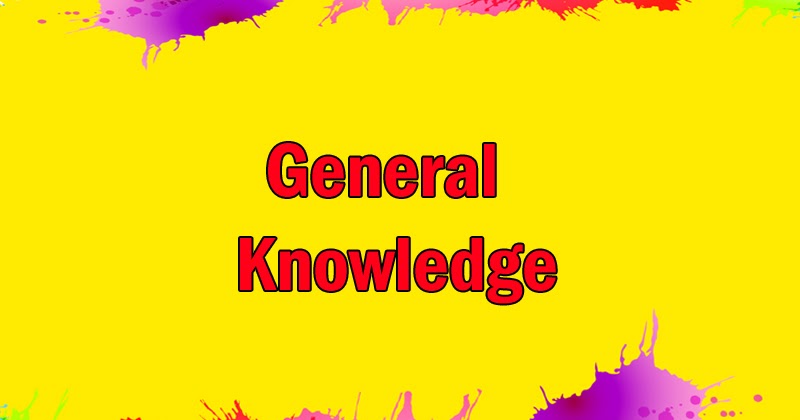 General Knowledge. | Guides365
