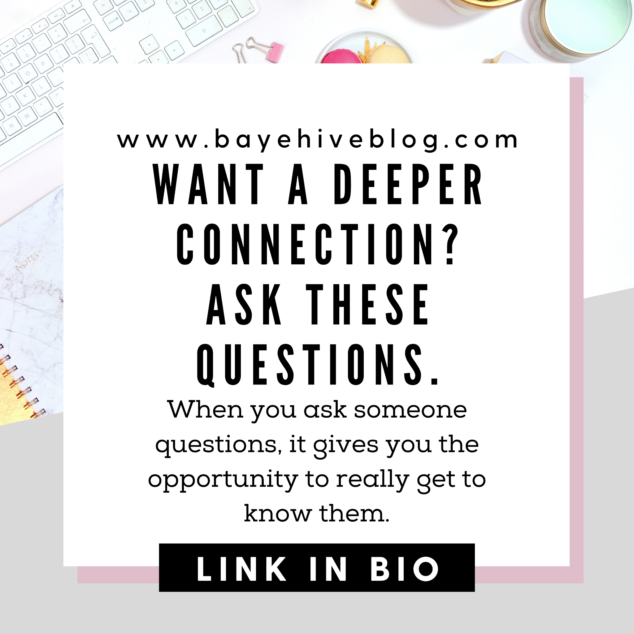 Want a Deeper Connection? Ask these questions.
