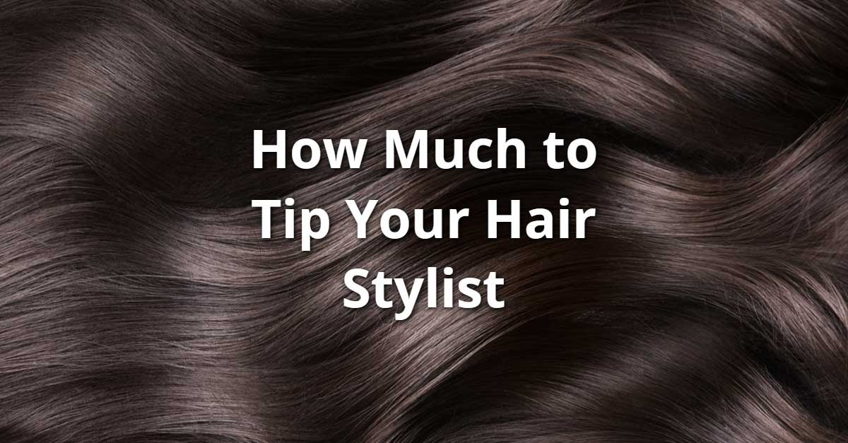 How Much Should You Tip Your Hairdresser In 2024 Canadian Coupons how-much-should-you-tip-your-hairdresser-in-2024-canadian-coupons