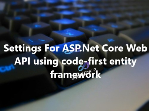 Asp Core Web Api Using Code First Entity Framework