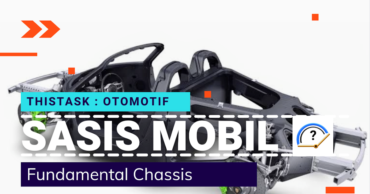 Fundamental Chassis : Pengertian dan jenis Sasis Mobil - ThisAutos