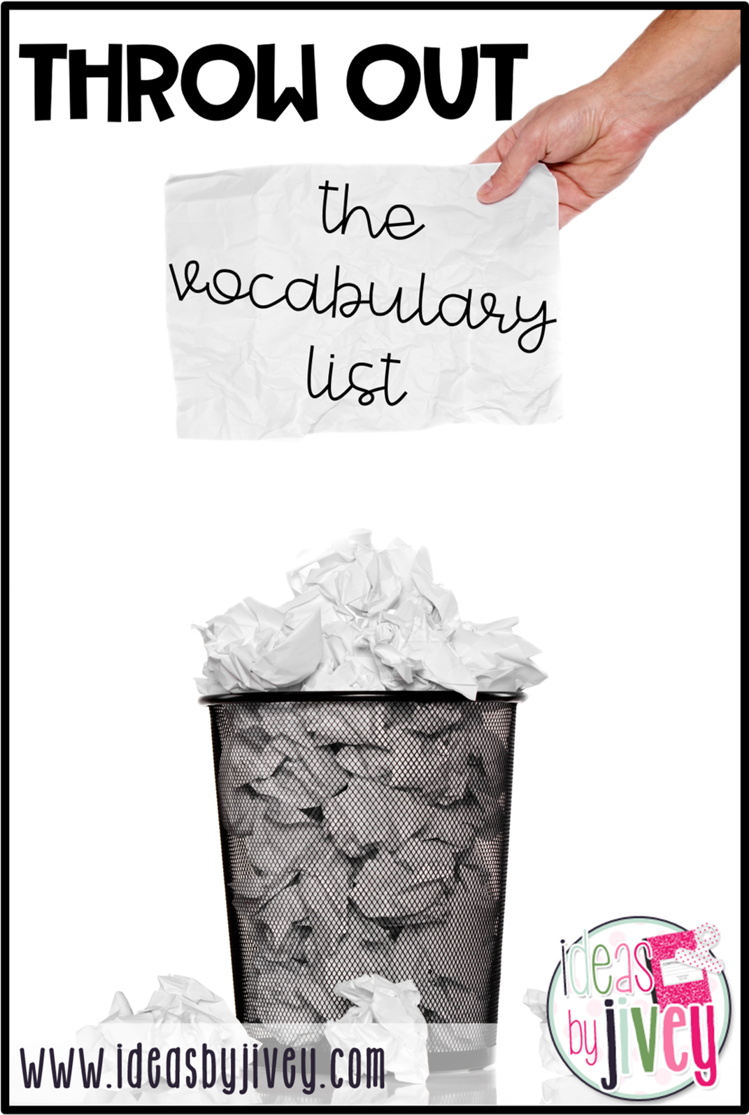 3 BIG Reasons Why You Should Throw Out The Vocabulary List - Ideas by Jivey