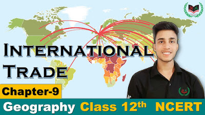 9. International Trade Geography Class 12th Ch-9 Book-1 Supporting ...