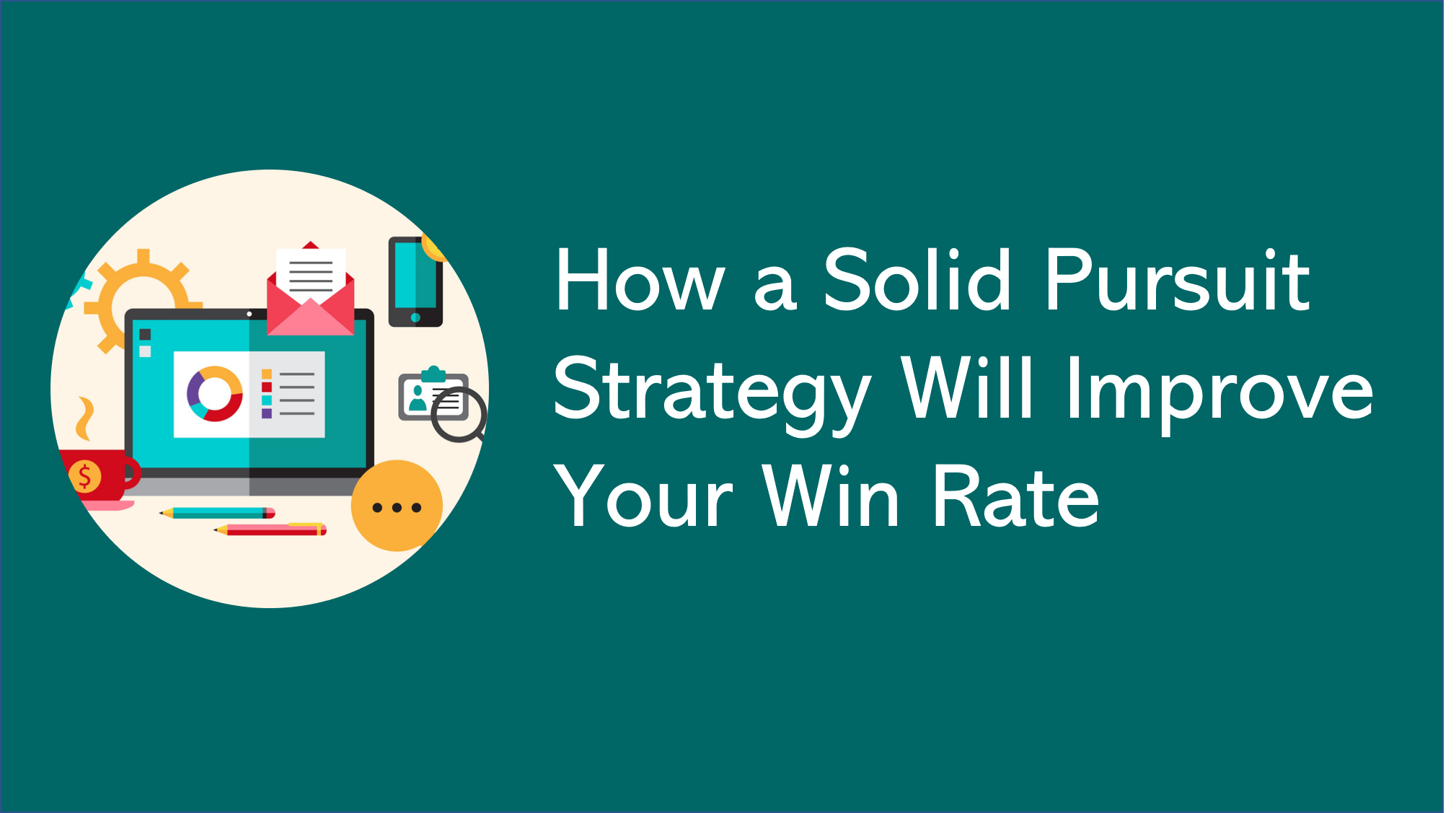 How a Solid Pursuit Strategy Will Improve Your Win Rate
