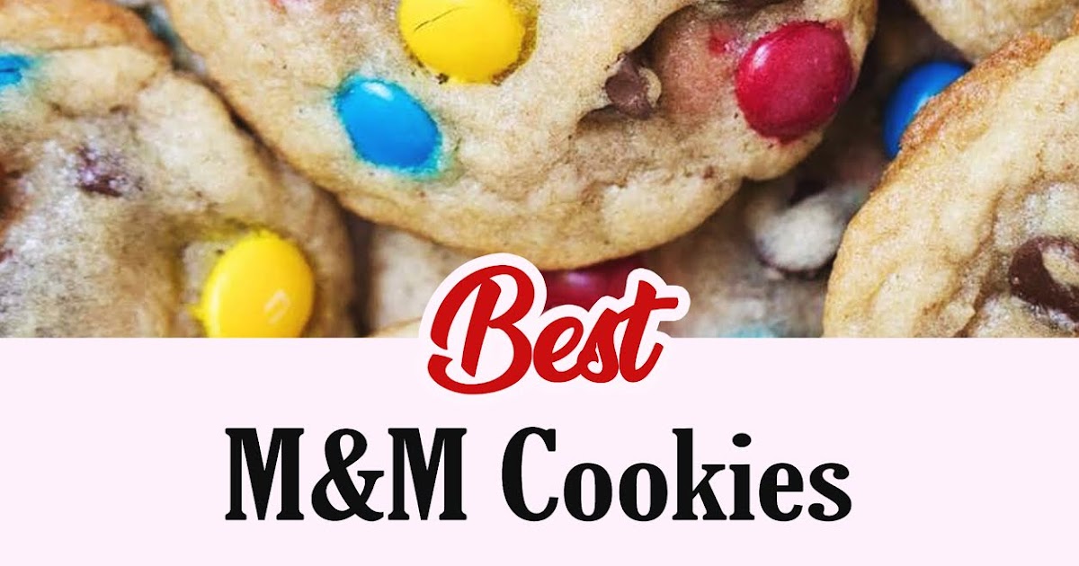 BEST M&M COOKIES - AVA RECIPES