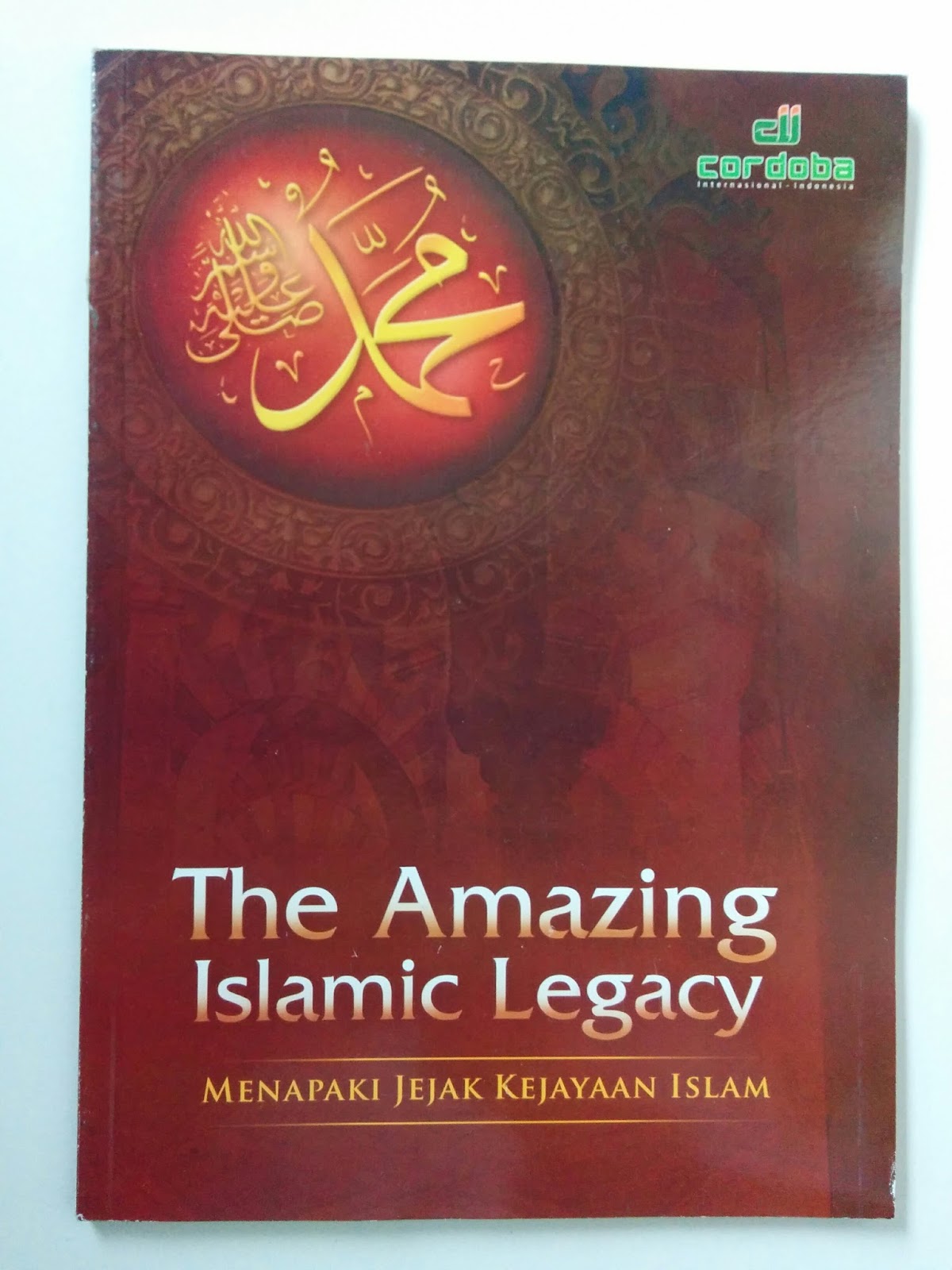 The Amazing Islamic Legacy (Menapaki Jejak Kejayaan Islam) | Aksiku ...