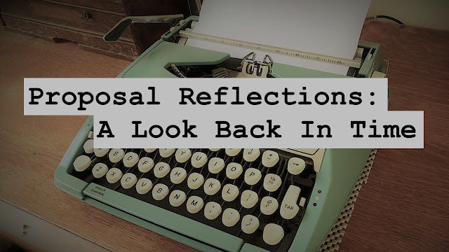 Proposal Reflections: A Look Back In Time