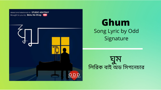 Ghum-ঘুম by Odd Signature full Lyric