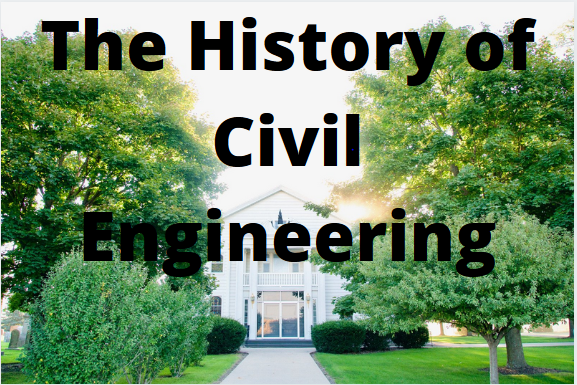 History of Civil Engineering in the world - Civil Engineering