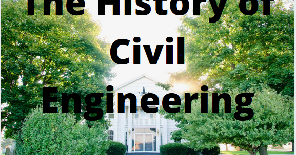History of Civil Engineering in the world - Civil Engineering
