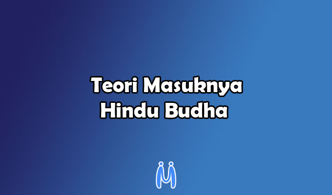 Teori Masuknya Agama Hindu Budha di Indonesia - Mingseli Teori Masuknya Agama Hindu Budha di Indonesia - Mingseli