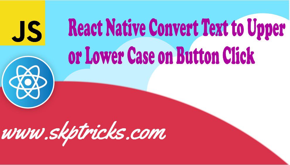 React Native Convert Text To Upper Case Or Lower Case On Button Click react-native-convert-text-to-upper-case-or-lower-case-on-button-click