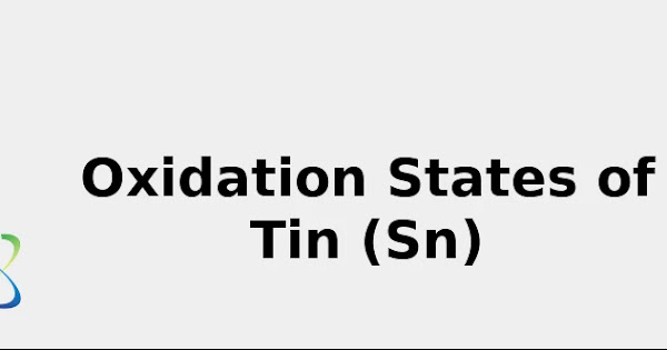 2022: ☢️ Oxidation States of Tin (Sn) [& Origin, Uses, Discovery ...