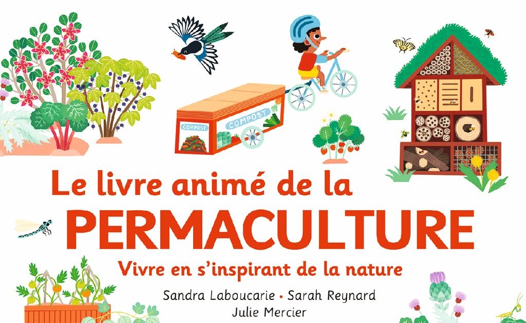 Le livre animé de la permaculture de Sandra Laboucarie, Sarah Reynard ...