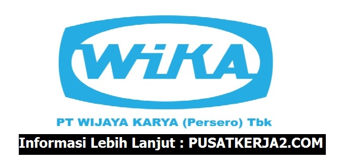 Lowongan Kerja Terbaru PT WIKA BUMN Februari 2020