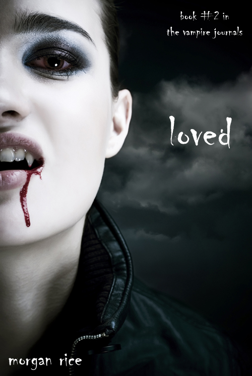 Fangs For The Fantasy: Loved, by Morgan Rice. Book 2 of the Vampire ...