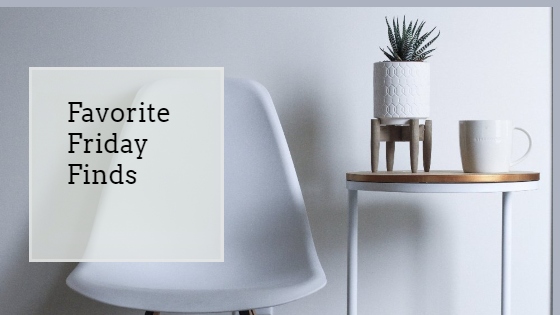 Simple and Serene Living: FAVORITE FRIDAY FINDS NUMBER 3