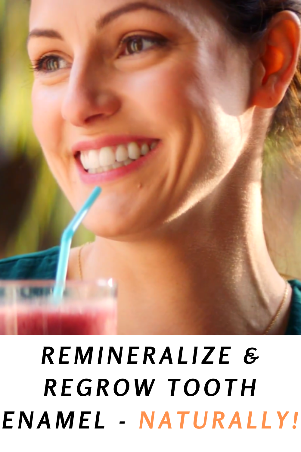 Remineralize And Regrow Tooth Enamel – Naturally!