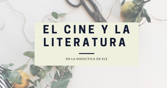 El cine y la literatura en la didáctica de ELE