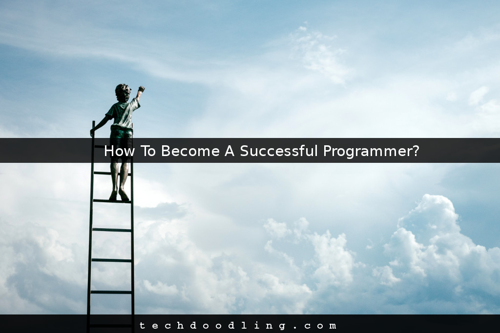 How To Become A Successful Programmer?