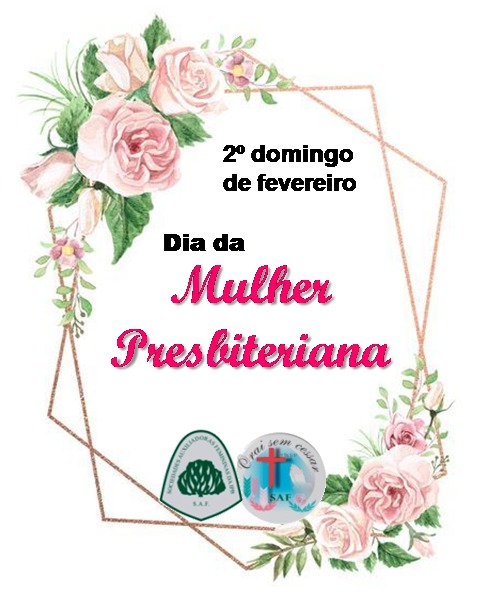 Blog da Sinodal de SAFs - Noroeste da Bahia: Dia da Mulher Presbiteriana