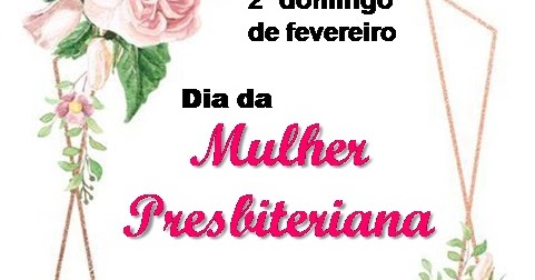 Blog da Sinodal de SAFs - Noroeste da Bahia: Dia da Mulher Presbiteriana