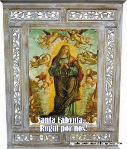 Louvar e Clamar: Santa Fabyola ou Fabiana