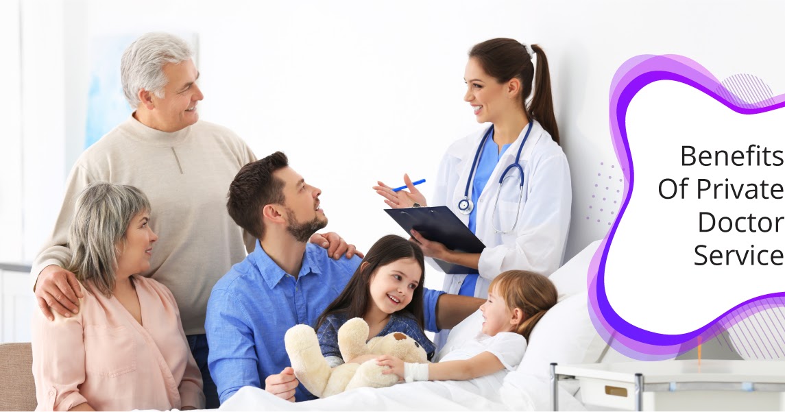 Benefits Of Private Doctor Service