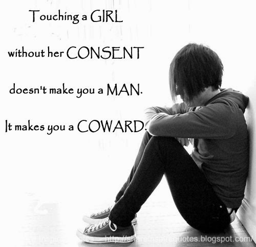 Touching A Girl Without Her Consent Doesnt Make You A Man It Makes You A Coward Share
