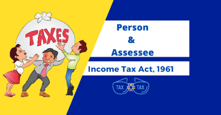 Person and Assessee | Every assessee is a person but every person is ...