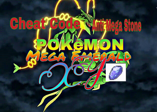 Cheat Code Mega Stone And Anti Mega Stone Pokemon Super Mega Emerald XY cheat-code-mega-stone-and-anti-mega-stone-pokemon-super-mega-emerald-xy