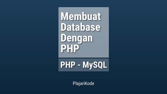 Membuat Database MySQL menggunakan PHP