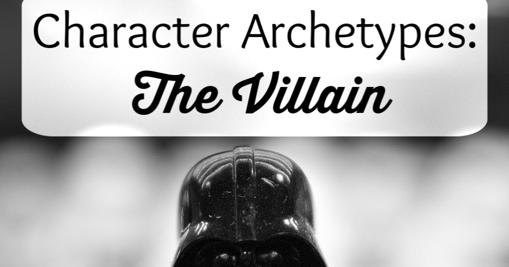 Character Archetypes: The Villain
