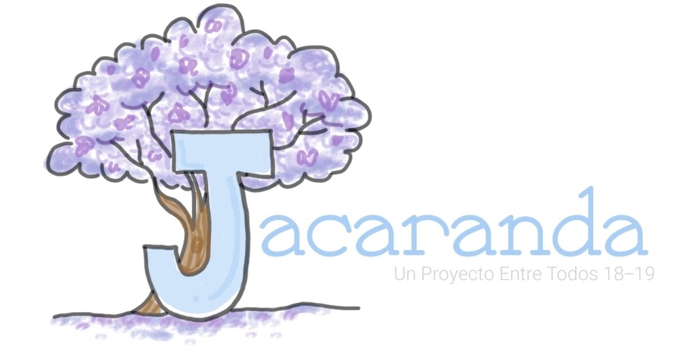 UN PROYECTO ENTRE TODOS: LA JACARANDA: UN PROYECTO ENTRE TODOS