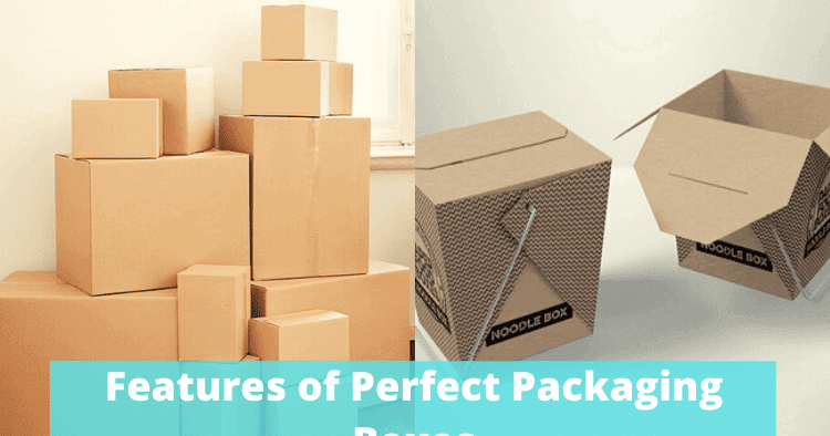 5 Must Have Features in Perfect Packaging Boxes