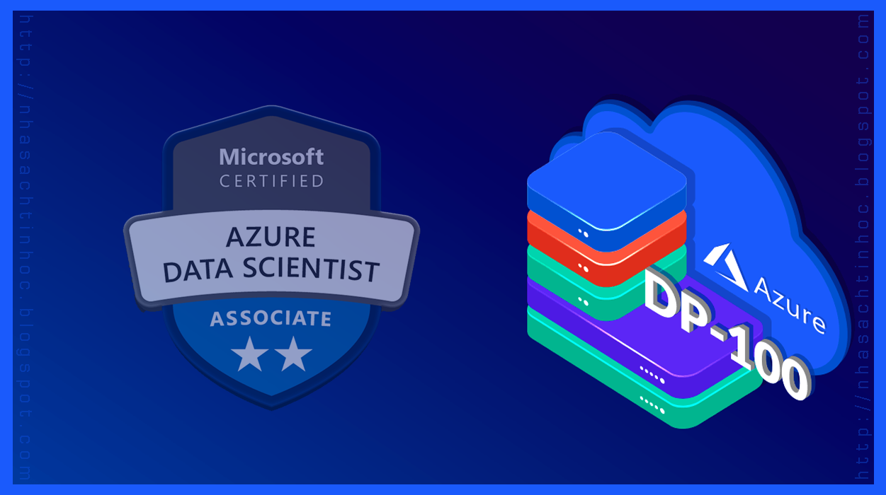 Chia Sẻ Khóa Học DP-100 - AZ Machine Learning Sử Dụng Azure Machine ...