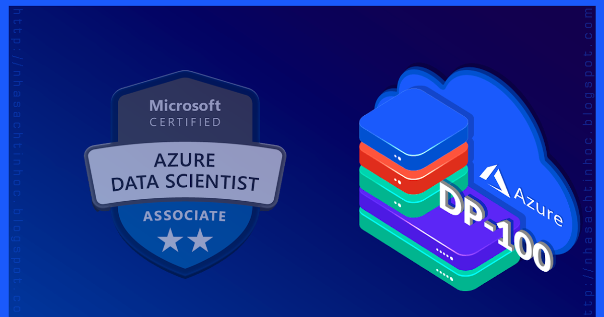 Chia Sẻ Khóa Học DP-100 - AZ Machine Learning Sử Dụng Azure Machine ...