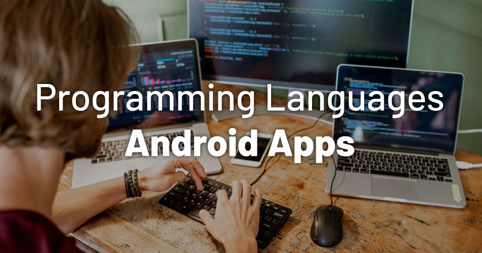 Top 5 Programming Languages For Android Development