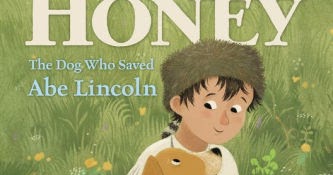 Randomly Reading: Honey: The Dog Who Saved Abe Lincoln by Shari Swanson ...