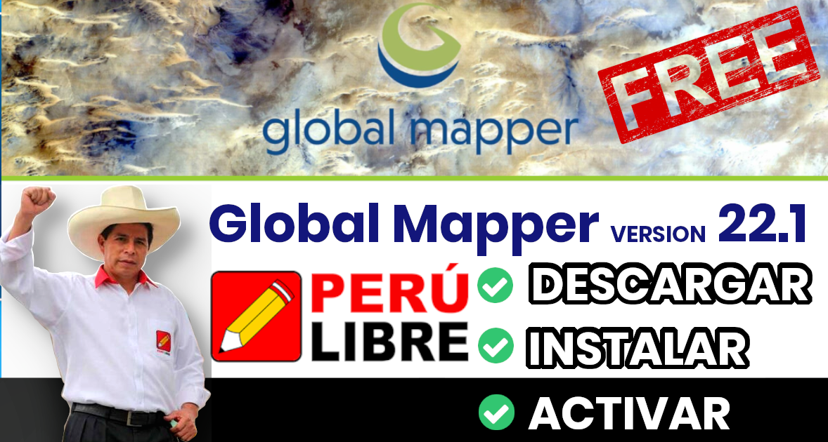 GEO PROGRAMAS PERÚ: GLOBAL MAPPER VERSION 22.1 - DESCARGAR GRATIS FULL - CASTILLO PRESIDENTE LAPIZ
