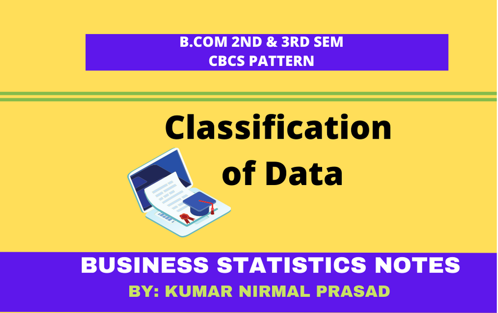 Classification of Data | Business Statistics Notes | B.Com Notes Hons ...