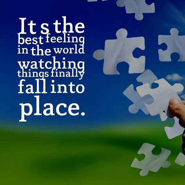 Its The Best Feeling In the World Watching things finally fall into ...