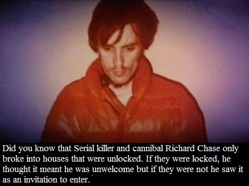 Did you know that Serial killer and cannibal Richard Chase only broke ...