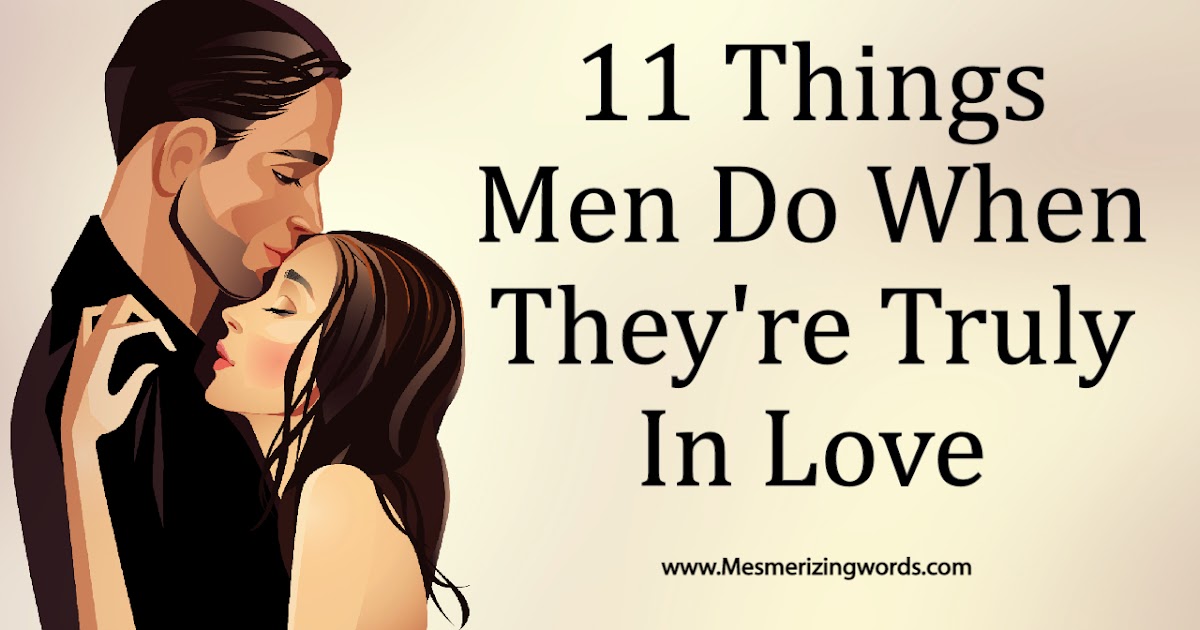 Mesmerizing Words: 11 Things Men Do When They’re Truly In Love