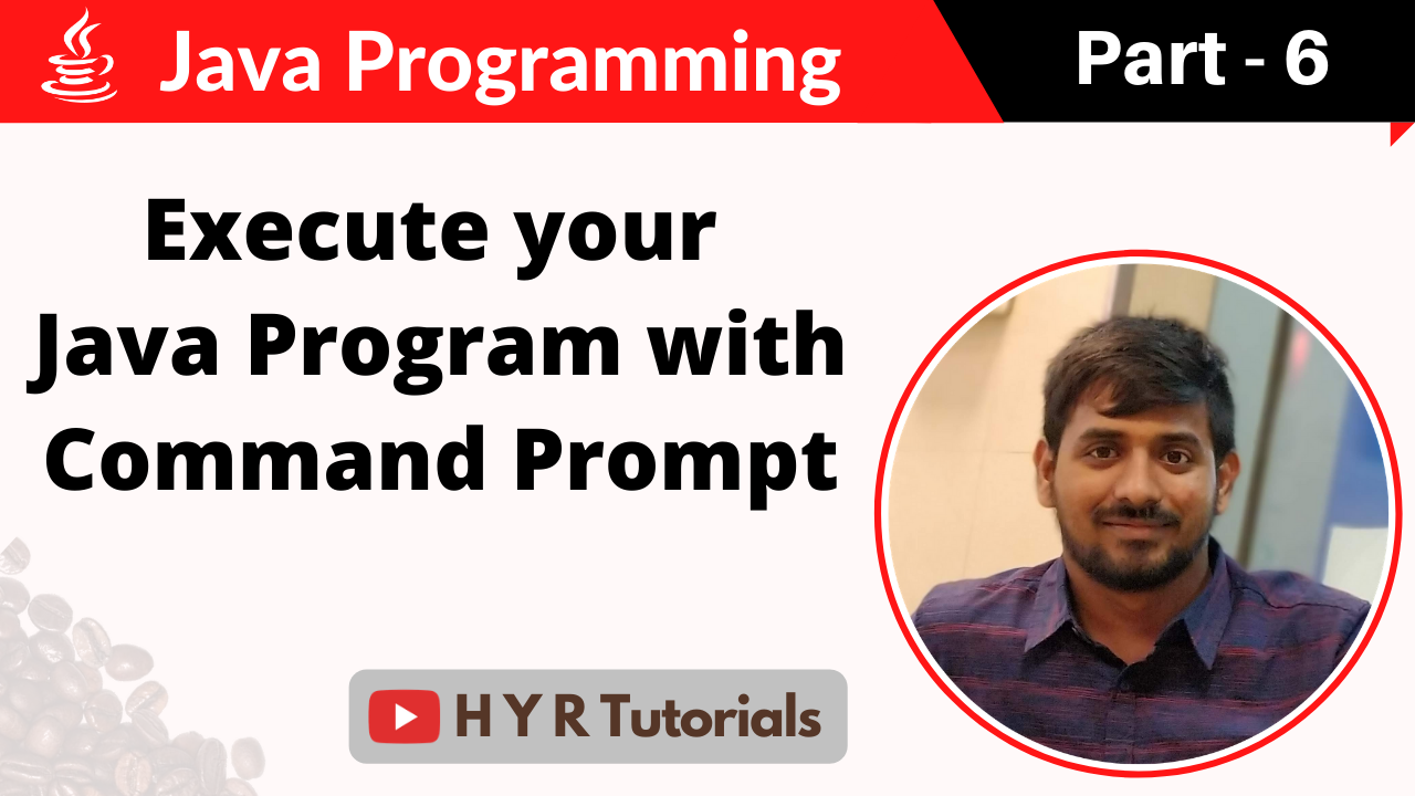 Execute Java Program from Command Prompt - Part 6 | Core Java | - H Y R ...