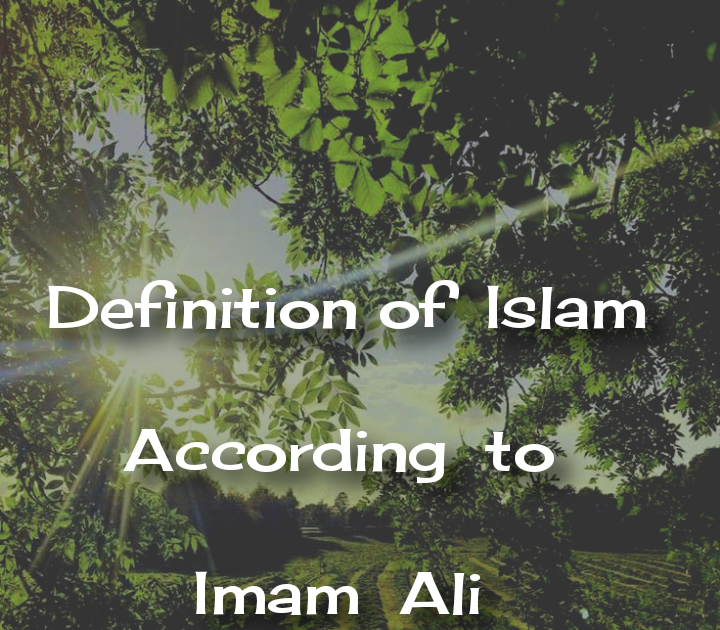 Definition of Islam according to Imam Ali A.S