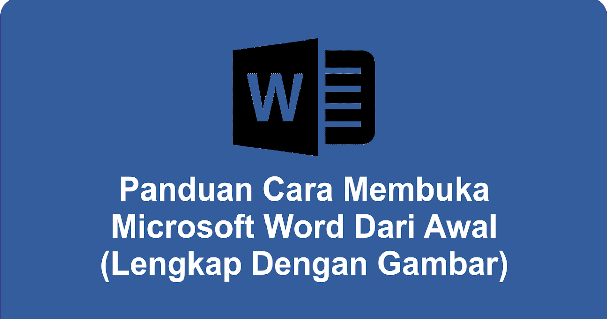 Panduan Cara Membuka Microsoft Word Dari Awal (Lengkap Dengan Gambar ...