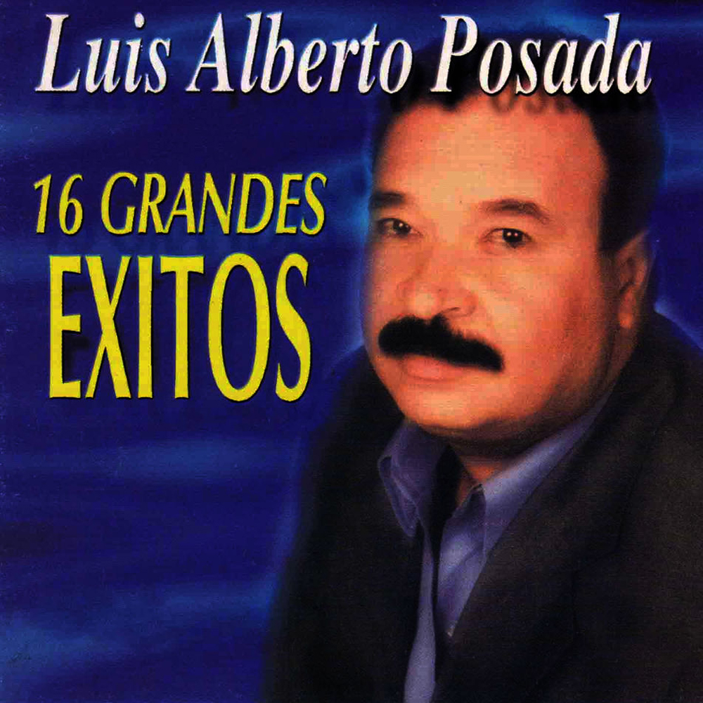 16 GRANDES EXITOS - LUIS ALBERTO POSADA (1998) (FLAC - MP3 320 KBPS ...