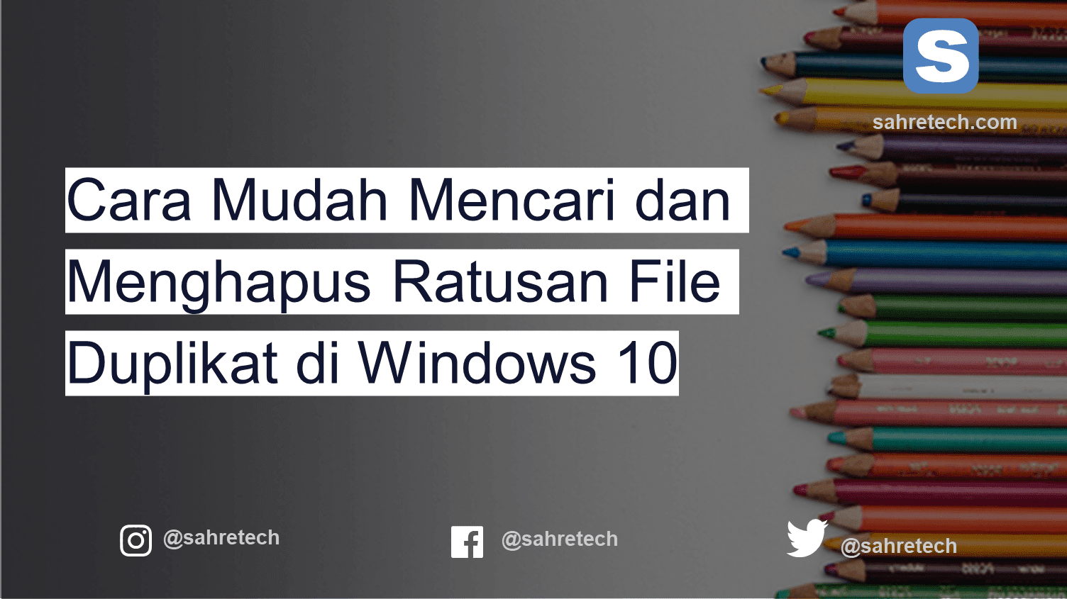 Cara Mudah Mencari dan Menghapus Ratusan File Duplikat di Windows 10 - Sahretech