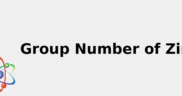 Group Number of Zinc (& Uses, Sources ... 2022